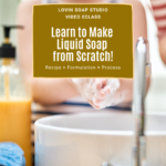Liquid Soapmaking eClass – Lovin Soap Studio